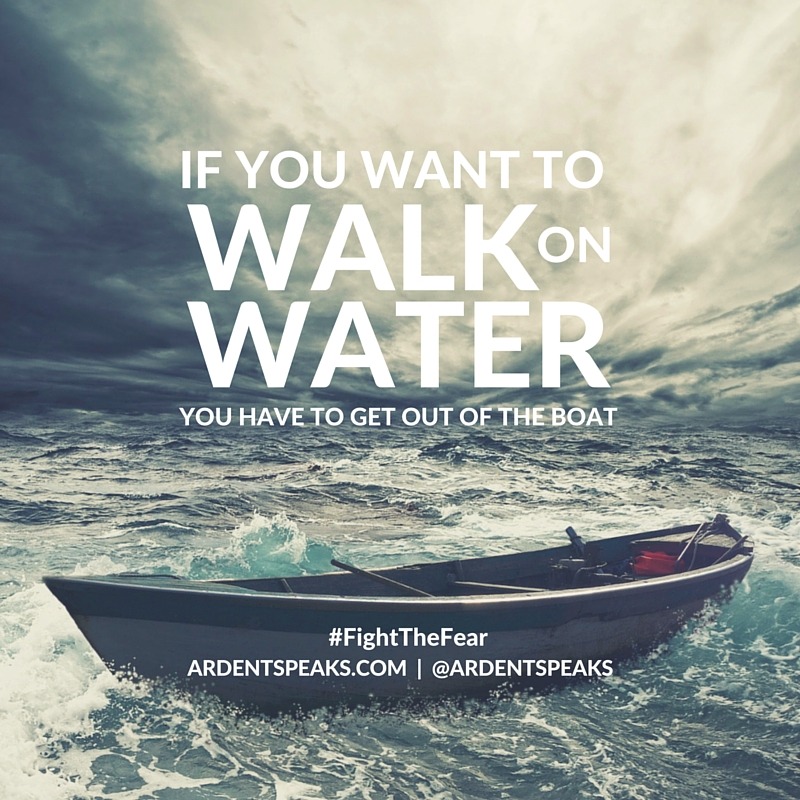 #FightTheFear: Getting Out Of The Boat - Ardent Communications